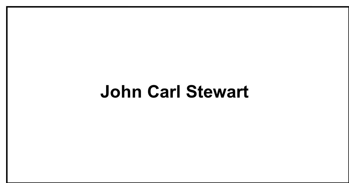 Obituary: John Carl Stewart