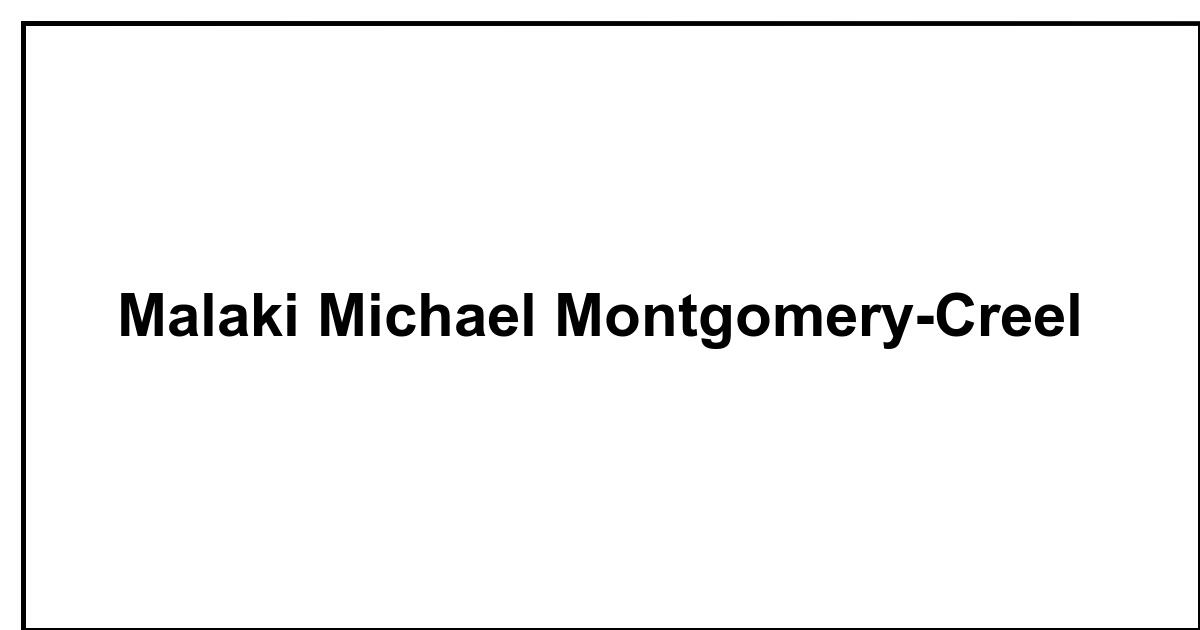 Obituary: Malaki Michael Montgomery-Creel