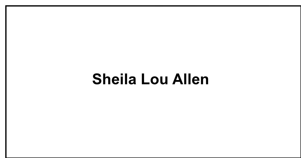 Obituary: Sheila Lou Allen